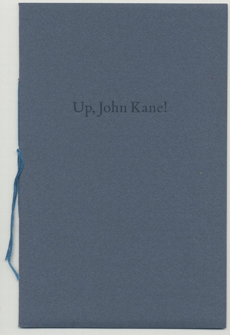 UP JOHN KANE! & Other Poems. Roy A. Squires, printer/publisher, 1977 ...